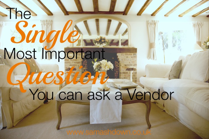 The Single Most Important Question you can ask a Vendor The Single Most Important Question you can ask a Vendor